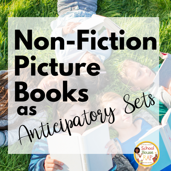 How to Use Non-Fiction Picture Books as Anticipatory Sets - School ...